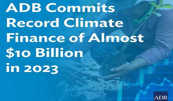 Adb Commits Climate Finance Of Almost 10 Bln Usd In 2023